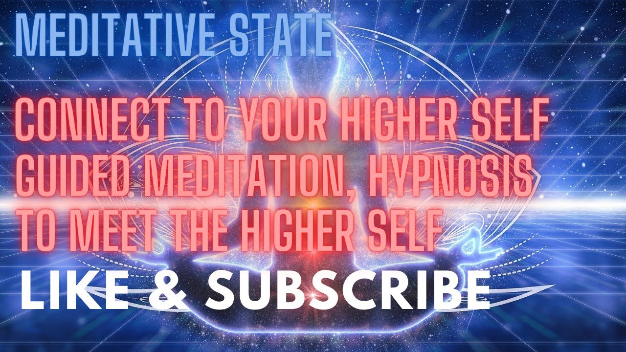 Connect to your Higher Self, Guided Meditation, Hypnosis for the Higher ...