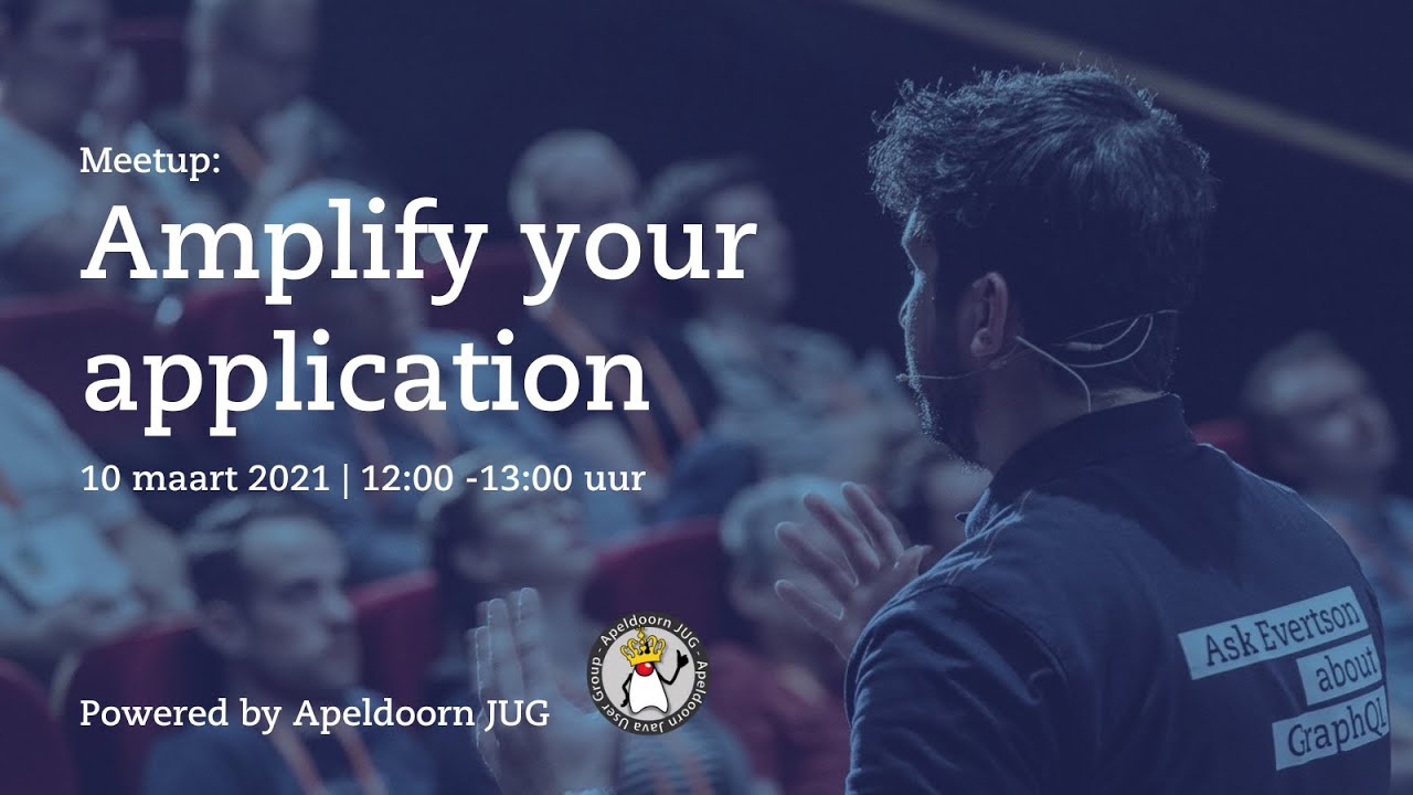 Apeldoorn JUG online Java Meetup 10 maart 2021 Amplify your application - YouTube