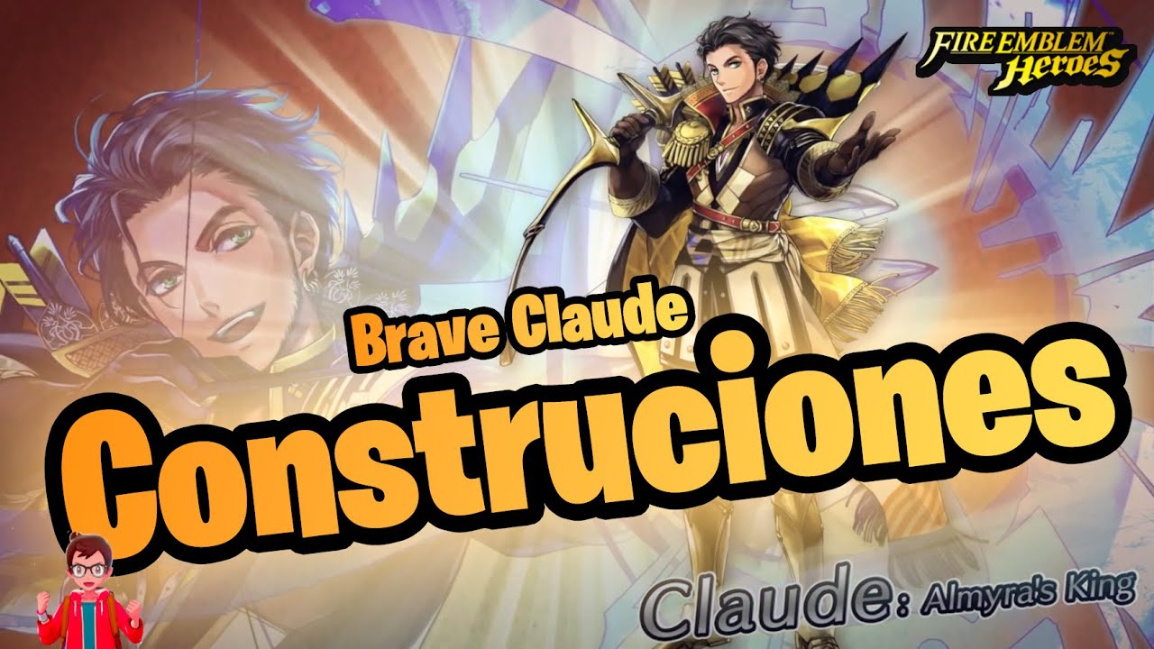 Brave CLAUDE - Construcciones | FIRE EMBLEM HEROES EN ESPAÑOL - YouTube