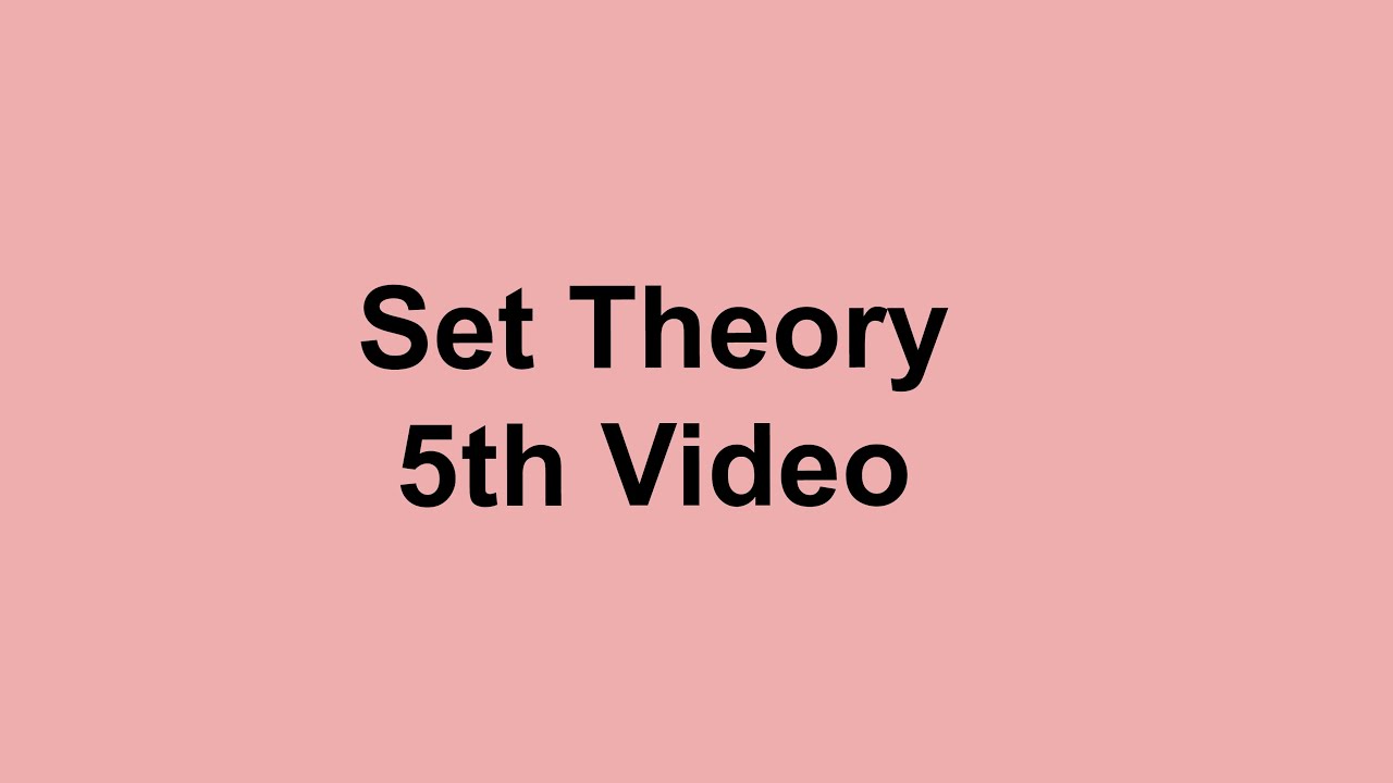 Set Theory 5th Video - YouTube