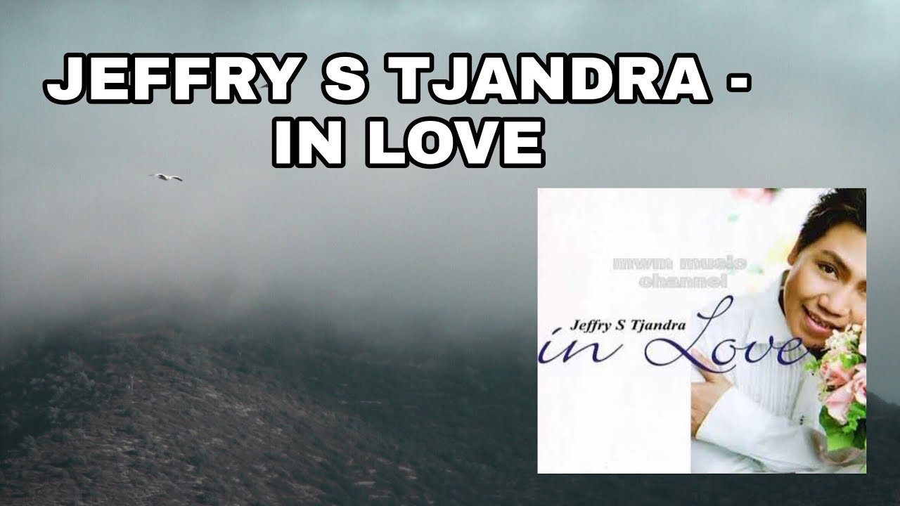 JEFFRY S TJANDRA - IN LOVE || Full Album 2007 - YouTube