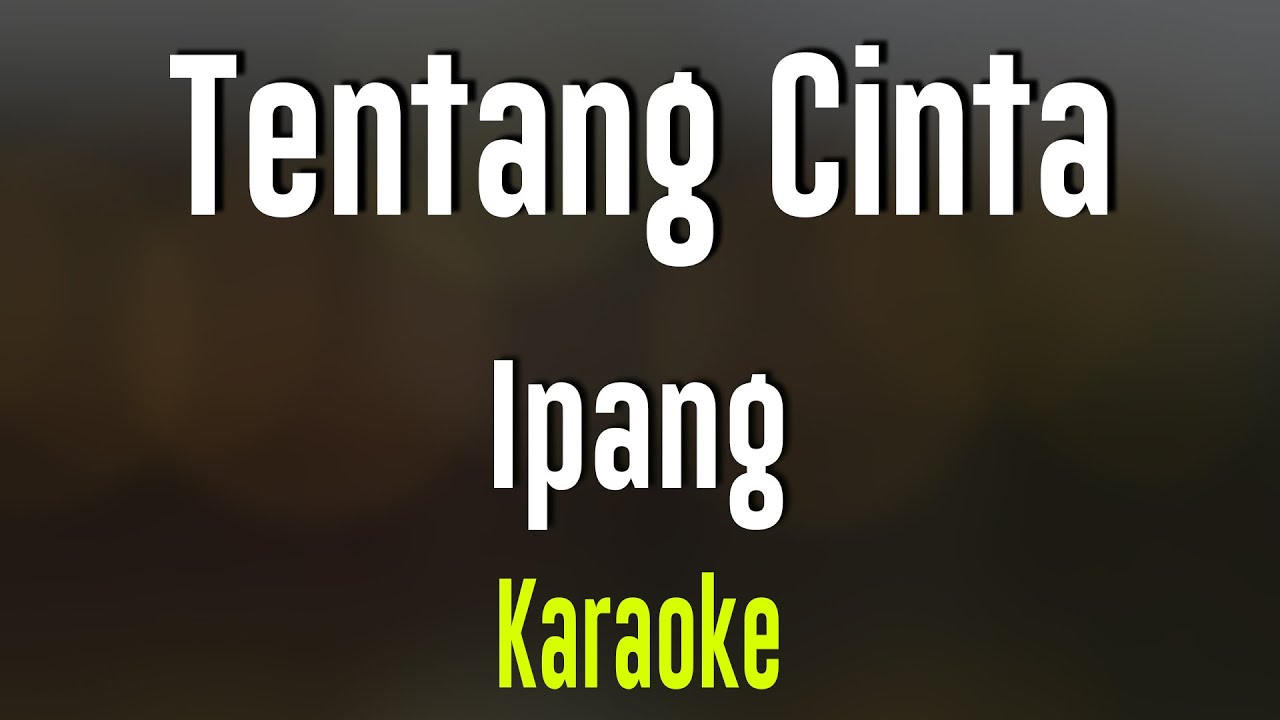 Tentang Cinta - Ipang | Karaoke Lirik - YouTube