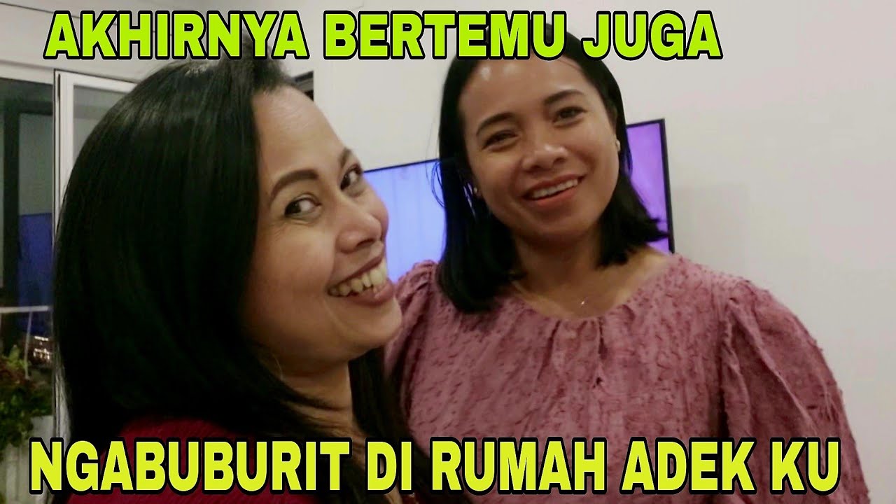 Ngabuburit Di Rumah Adek Ku Akhirnya Bertemu Juga Youtube