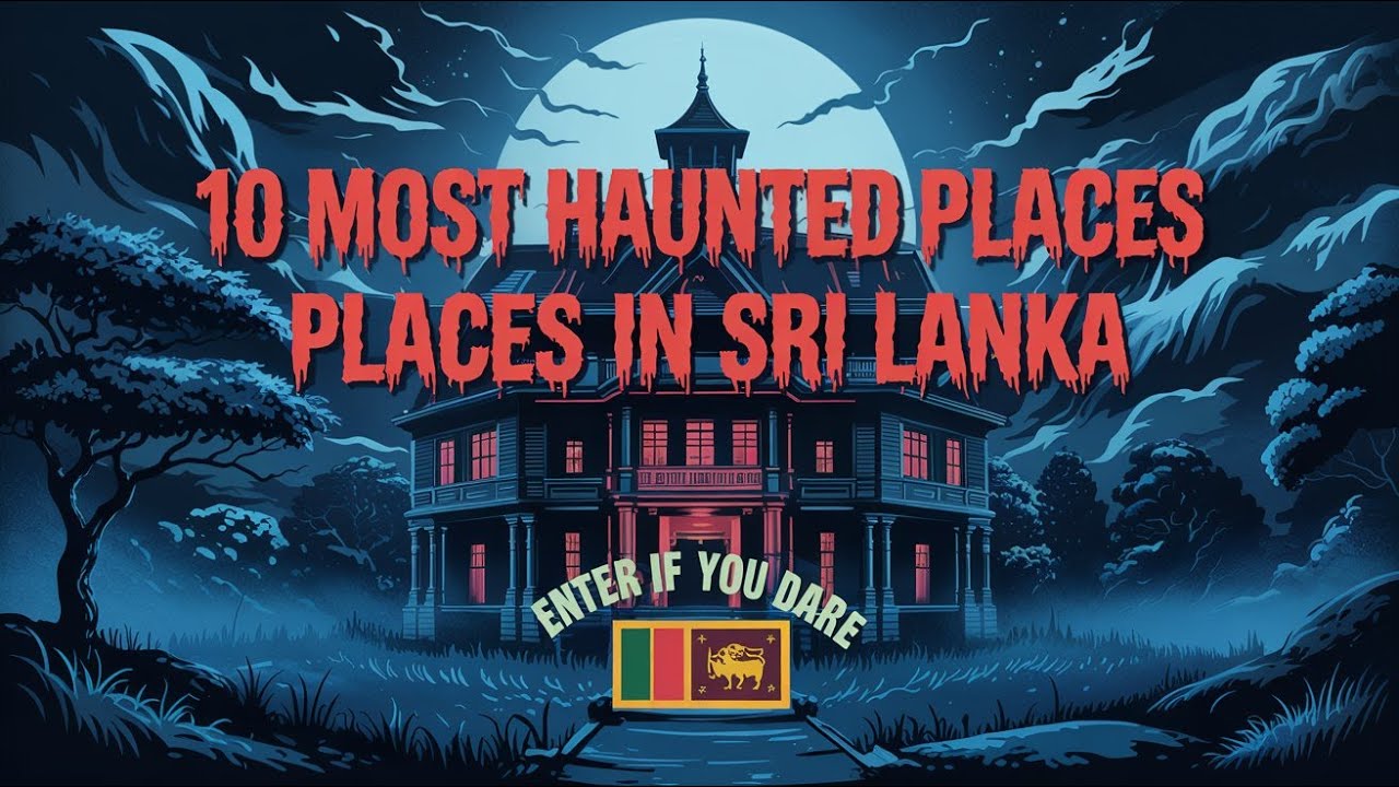 10 Most Haunted Places in Sri Lanka | That Will Chill You to the Bone ...