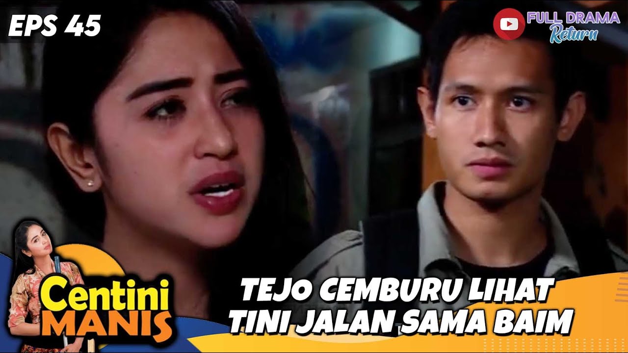 TEJO SAMPE RIBUT GEGARA BELAIN CENTINI | CENTINI MANIS | EPS 99 (5/5) - YouTube