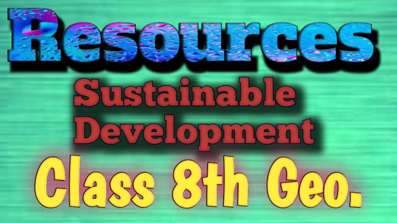 Class 8th/Geography/Chaptor1/Resources/Conservation of Resources ...