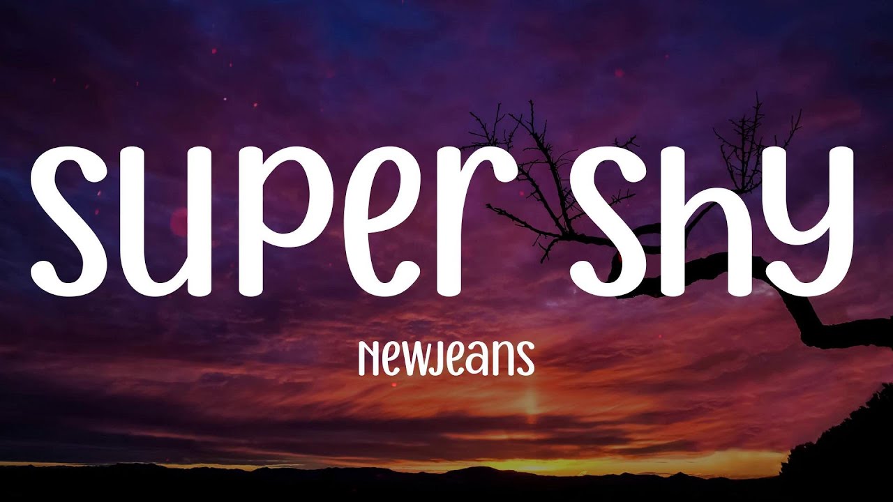 Super Shy - NewJeans (Lyrics) , , - YouTube