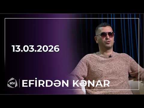 Efirdən kənar - Pərviz Abdullayev / 13.03.2026