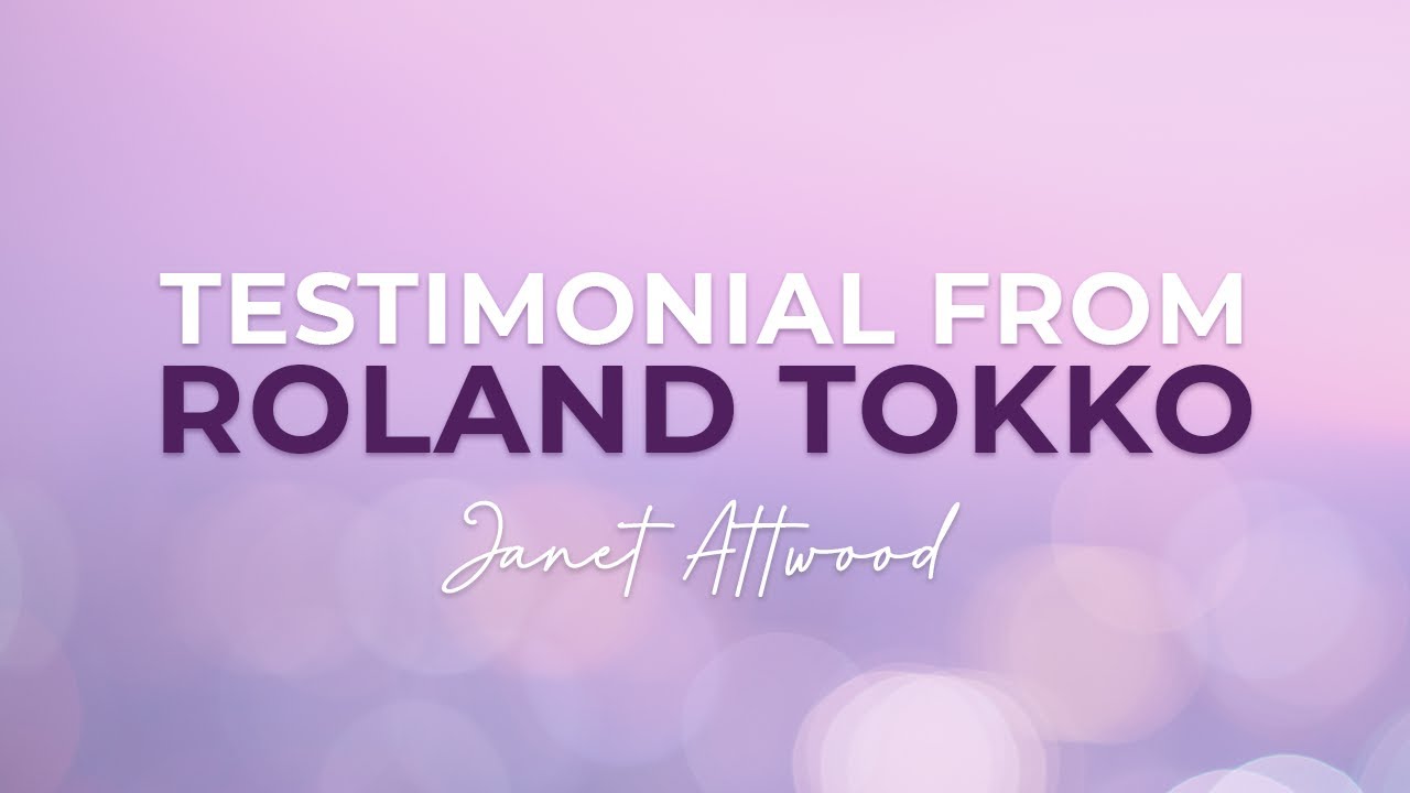 Testimonial from Roland Tokko | Janet Attwood - YouTube