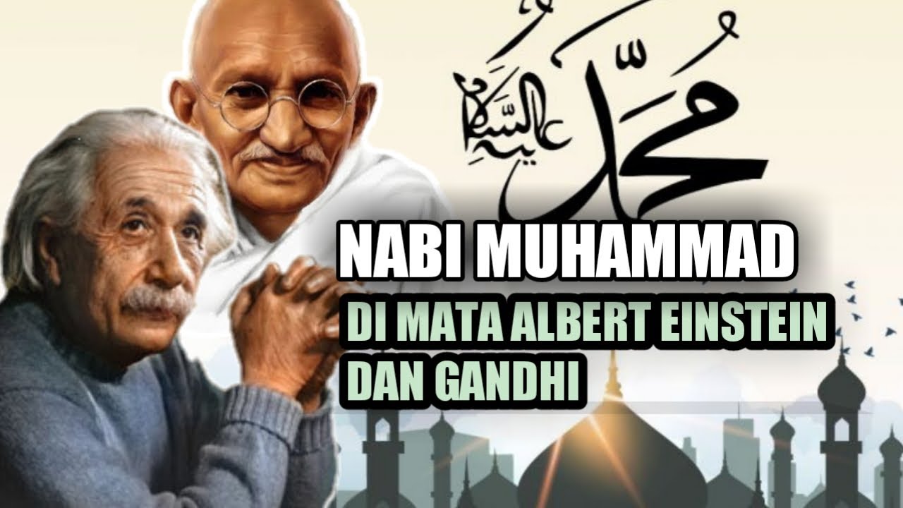 Nabi Muhammad di mata Albert Einstein, Mahatma Gandhi, Michael hart dan ...