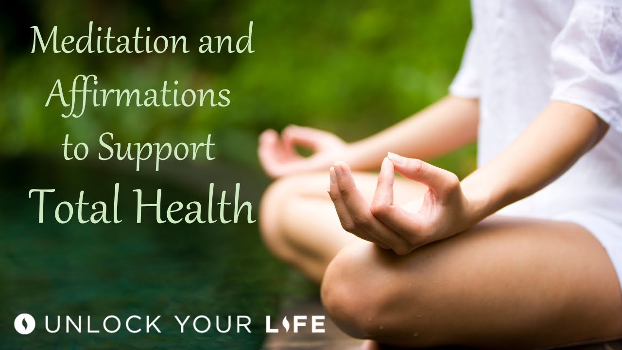 Meditation and Affirmations for Total Health - YouTube