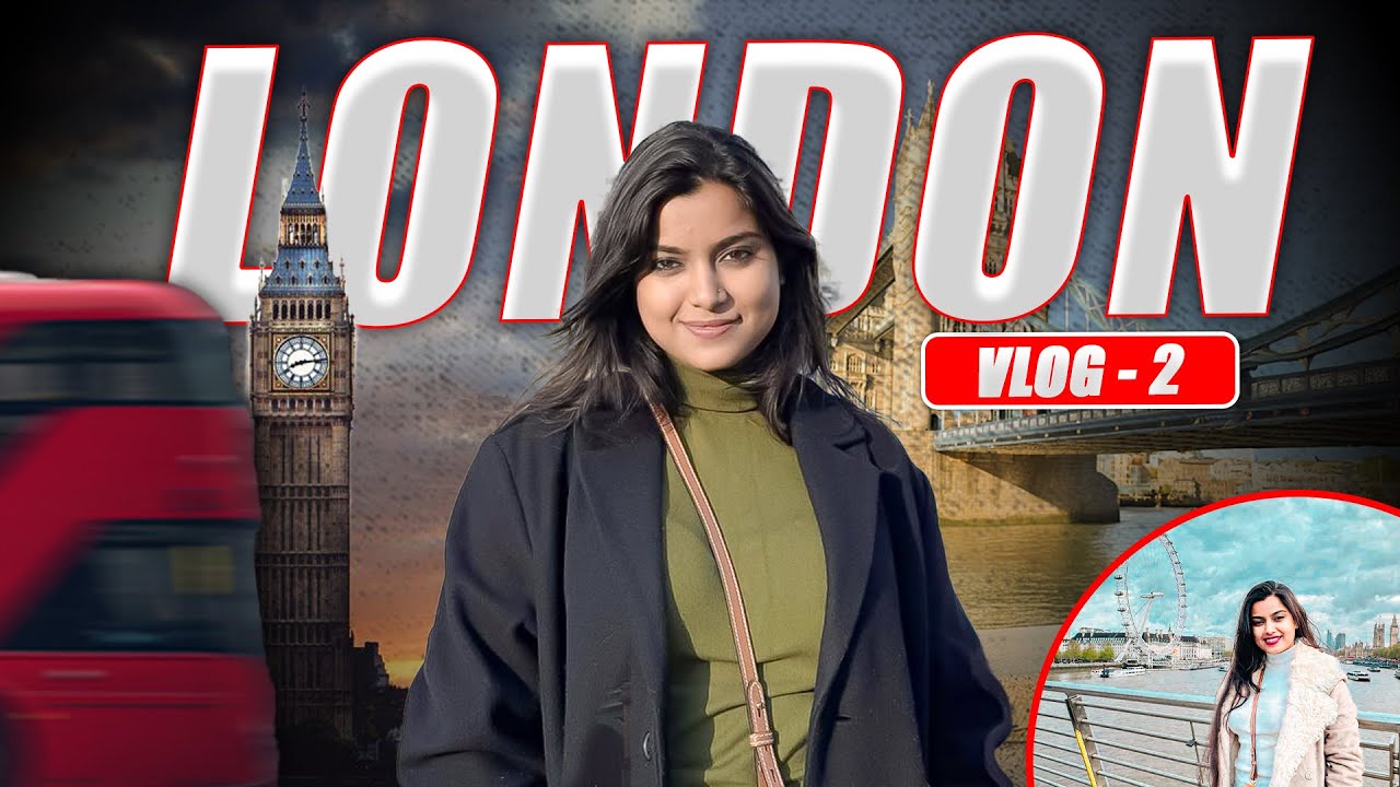London Vlog Part 2 | Unfiltered Moments with Nahid Afrin Ansari episode 17 #vlog #travel #london ...