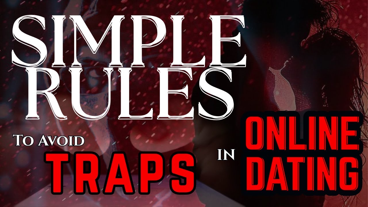 Simple Rules To Avoid Traps in Online Dating (and more) - YouTube