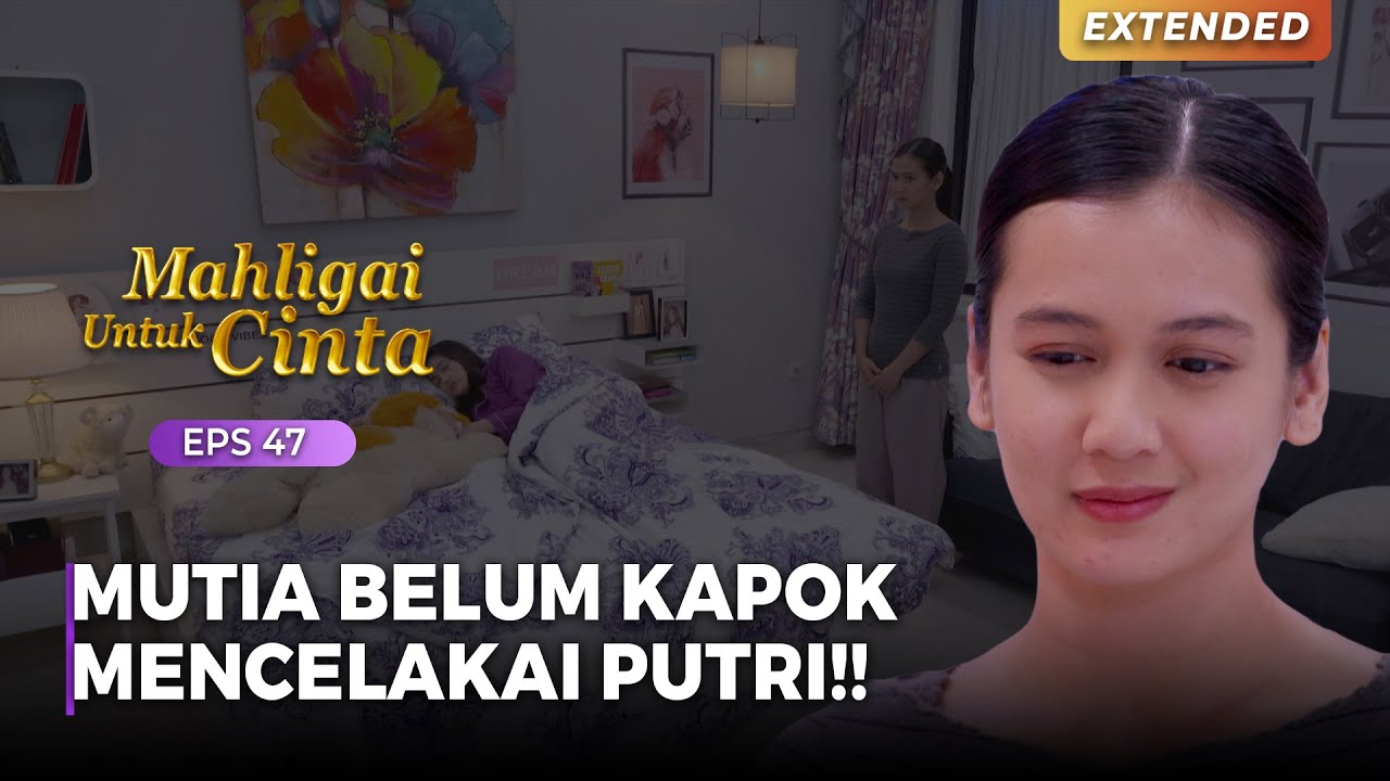 BELUM KAPOK!! Mutia Masih Ingin Mencelakai Putri | MAHLIGAI UNTUK CINTA | Eps 47 (4/4) - YouTube