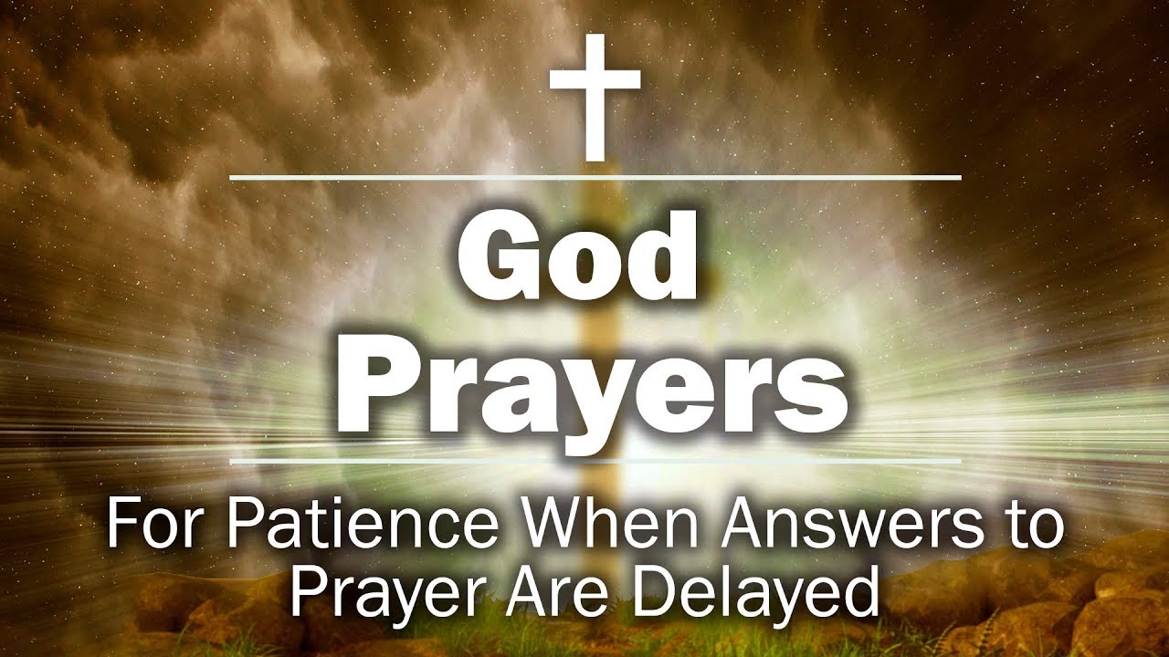 God Prayers - For Patience When Answers to Prayer Are Delayed - YouTube