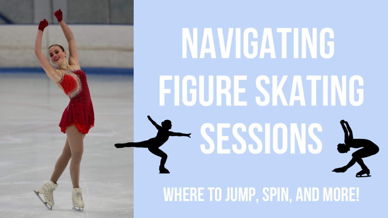 How to Navigate a Figure Skating Session Like a Pro - Where to Jump and ...