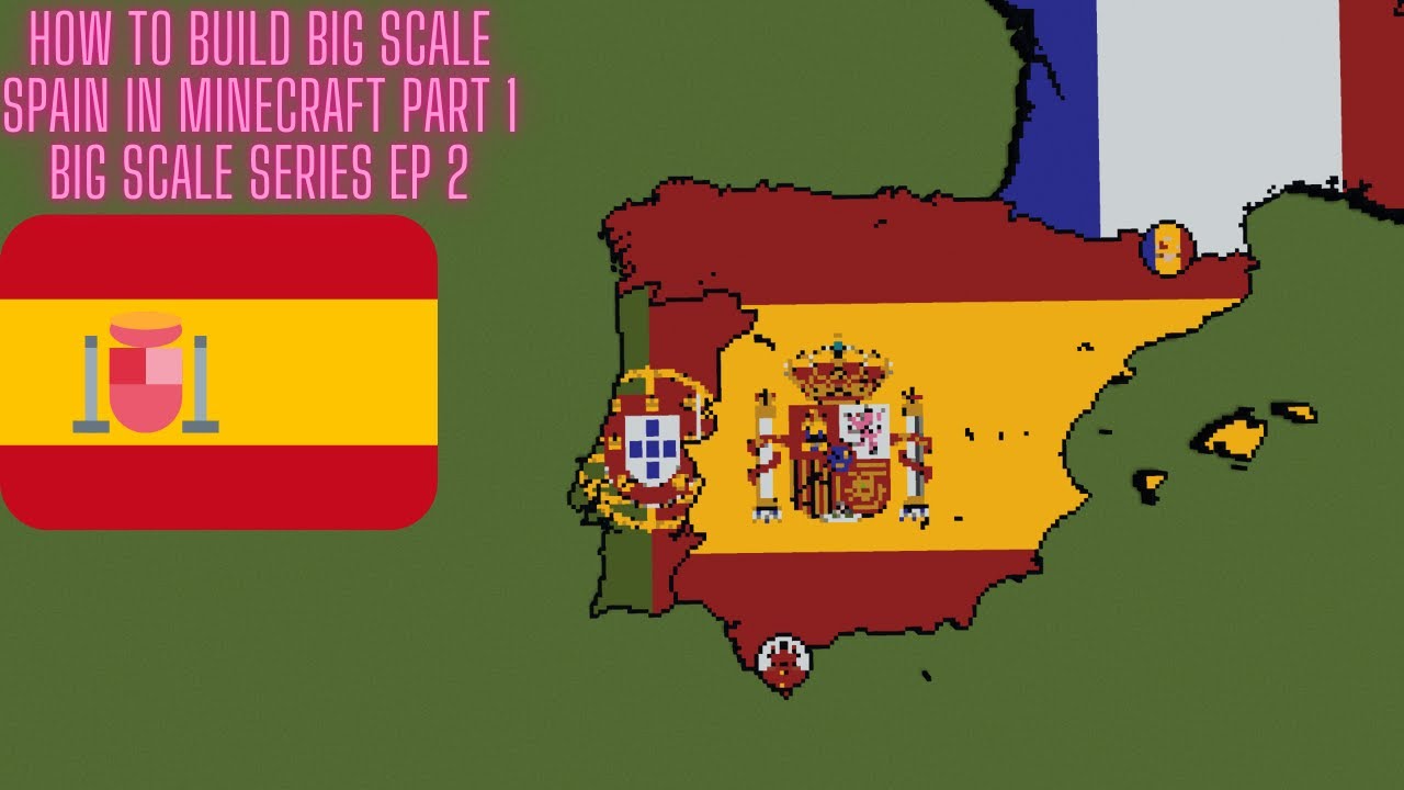 How To Build Big Scale Spain In Minecraft Part 1 Big Scale Series Ep 2 ...