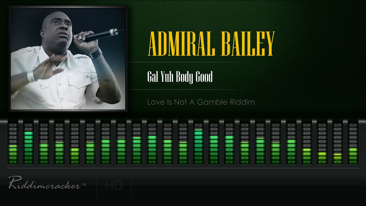 Admiral Bailey - Gal Yuh Body Good (Love is Not A Gamble Riddim) [HD ...
