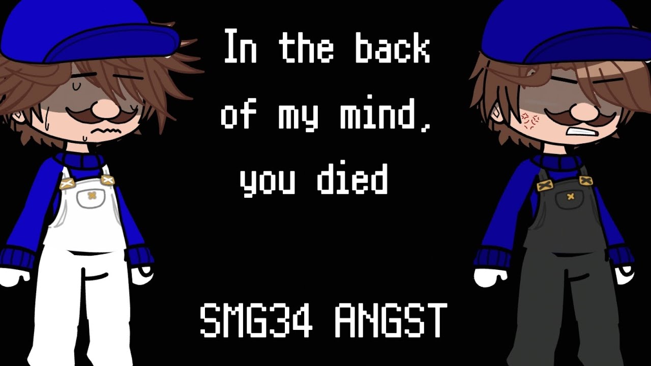In the back of my mind, you died / SMG34 ANGST - YouTube arc - YouTube