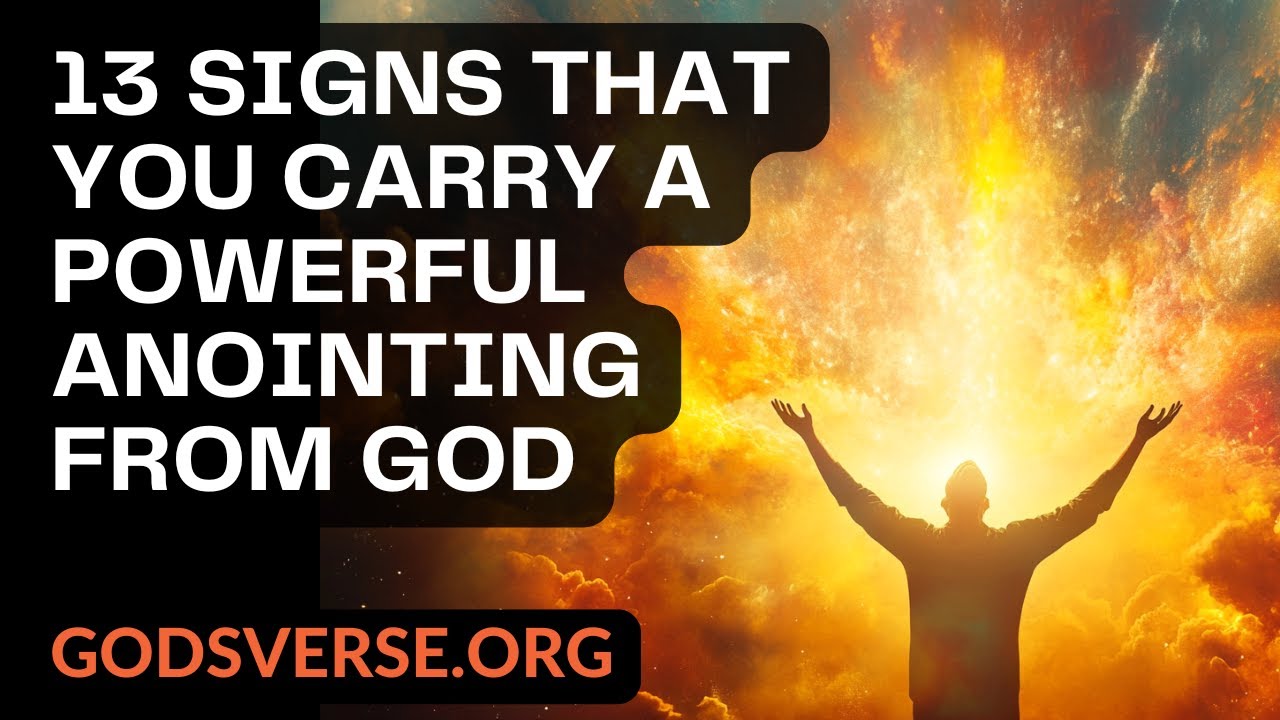 13 Signs That You Carry a Powerful Anointing from God: God Chose You ...