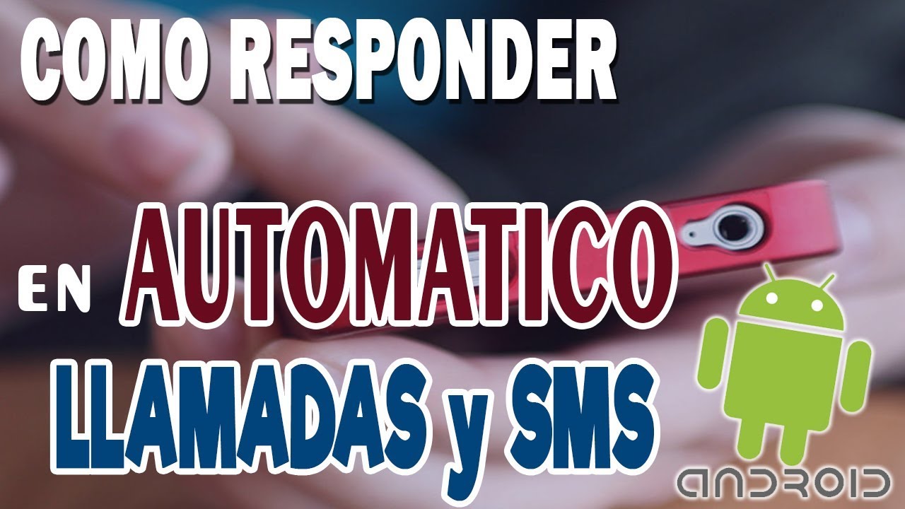 RESPONDER AUTOMATICAMENTE MENSAJES Y LLAMADAS ANDROID - YouTube