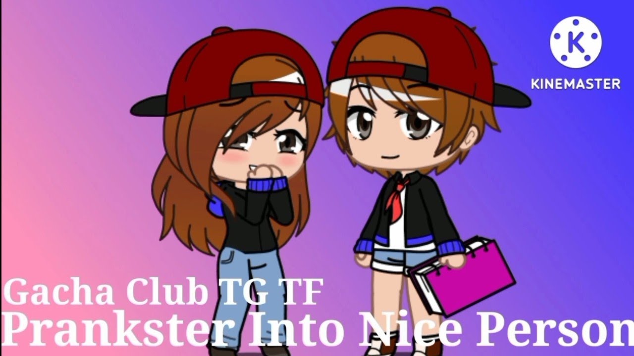 Gacha Club TG TF Prankster Into Nice Person - YouTube