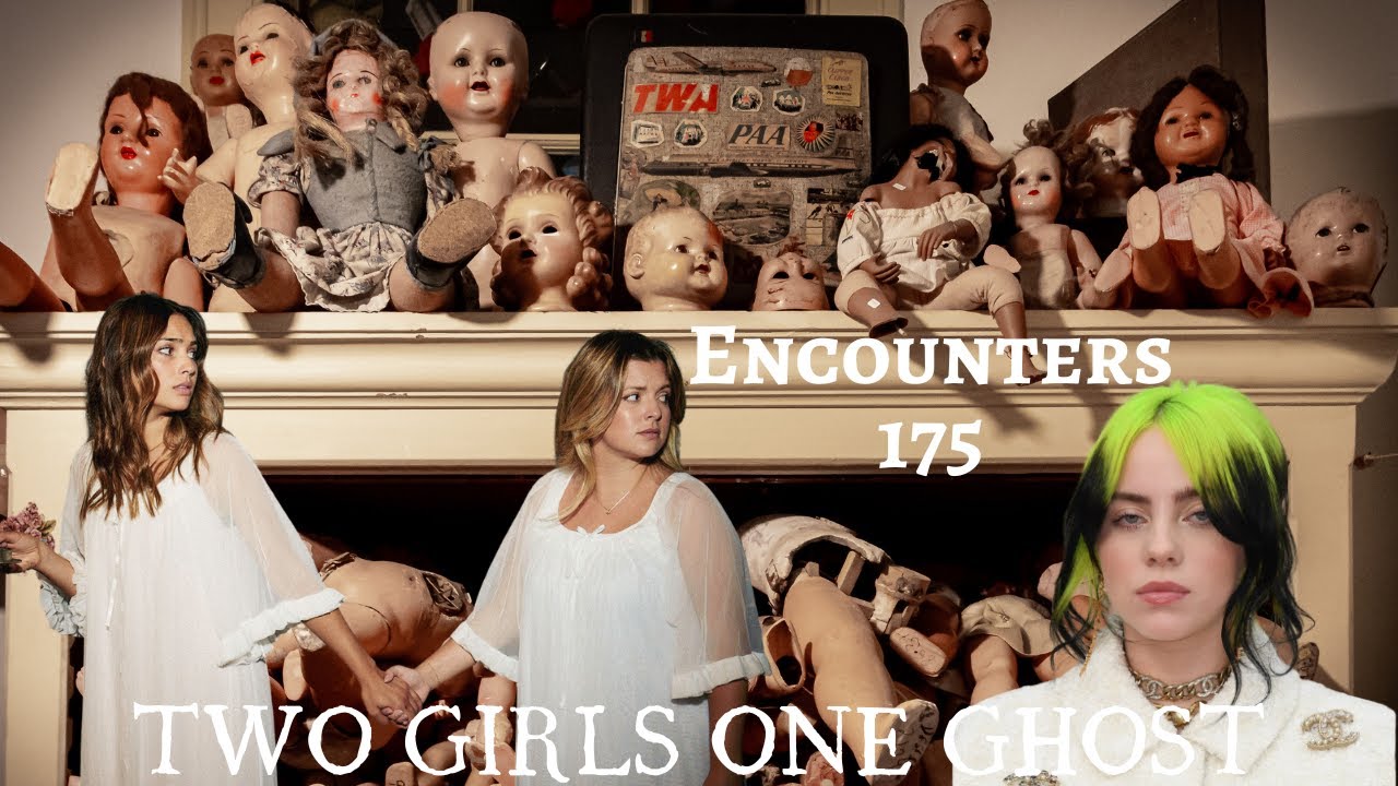 Two Girls One Ghost Encounters 175 Youtube