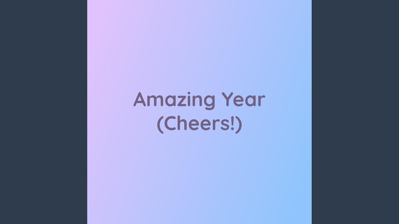 Amazing Year (Cheers!) - YouTube
