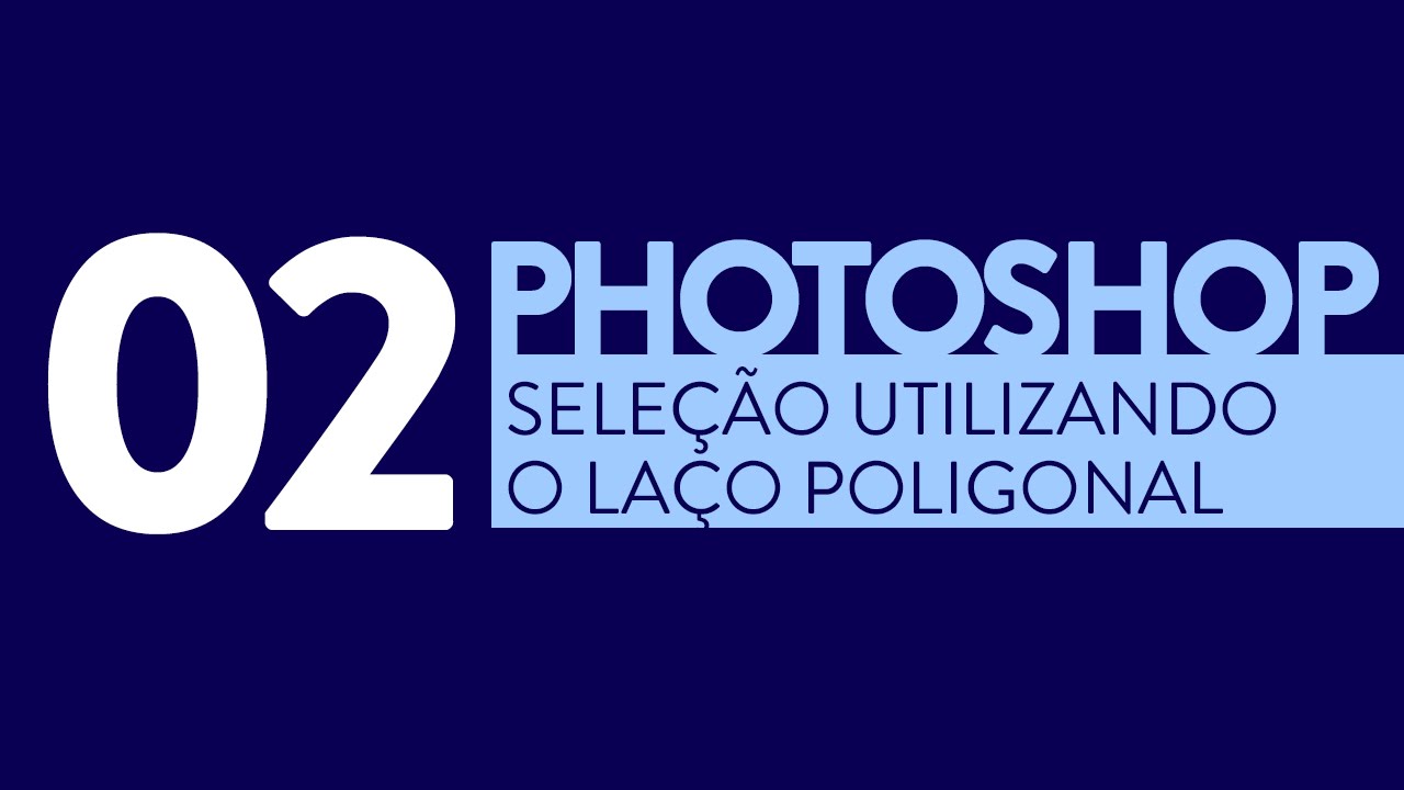 2 4 Photoshop Ferramenta De Seleção Laço Poligonal Youtube
