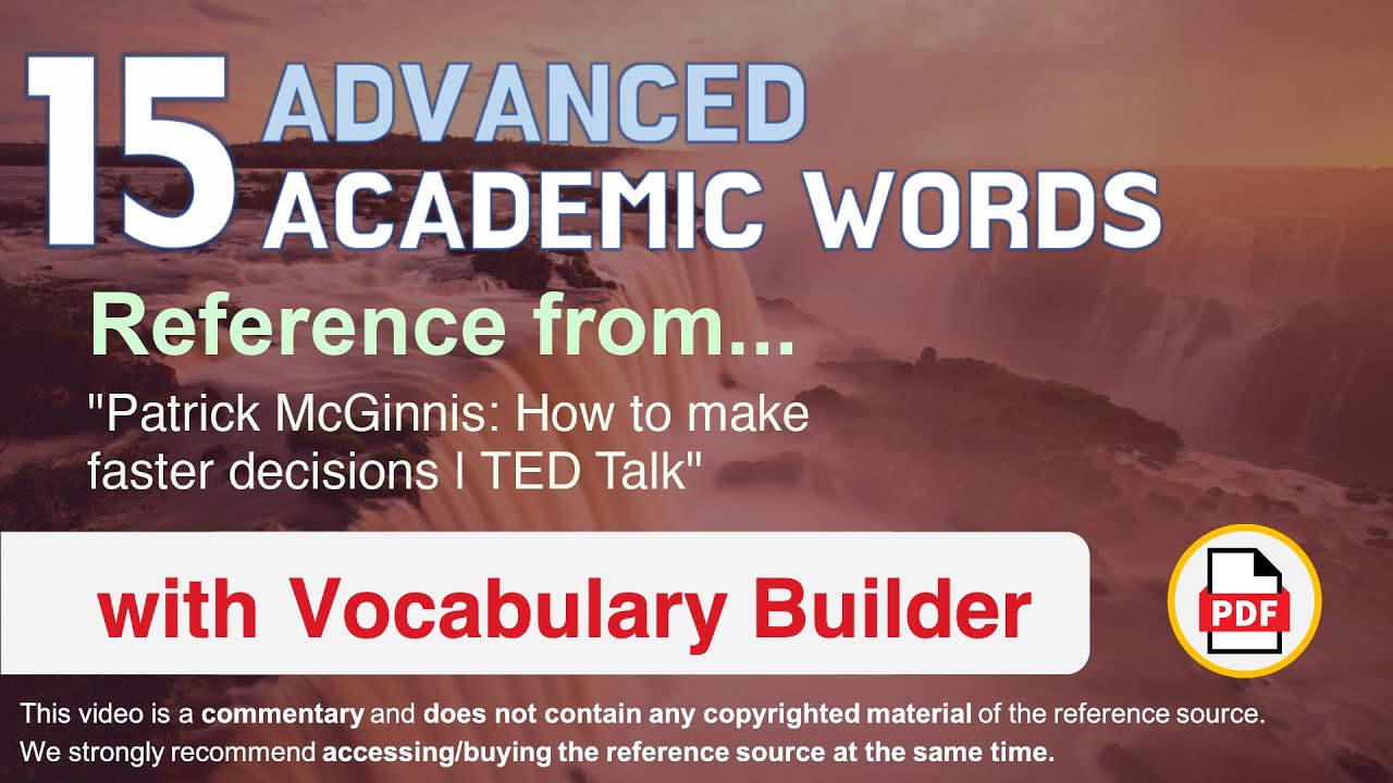15 Advanced Academic Words Ref from "Patrick McGinnis: How to make faster decisions | TED Talk ...