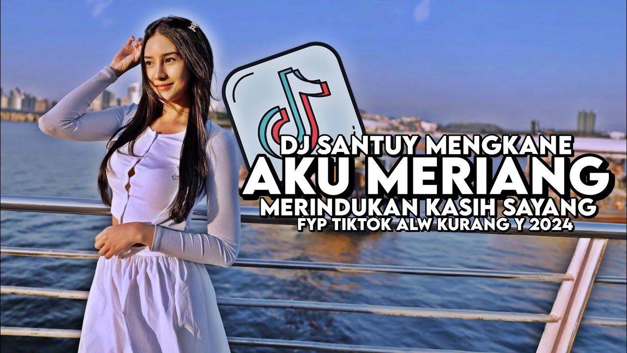 DJ AKU MERIANG MERINDUKAN KASIH SAYANG VIRAL FYP TIKTOK TERBARU 2024 ...