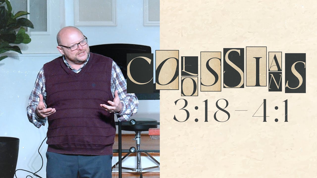 Colossians 3:18-4:1 | Aaron Robb | November 23, 2025 - YouTube