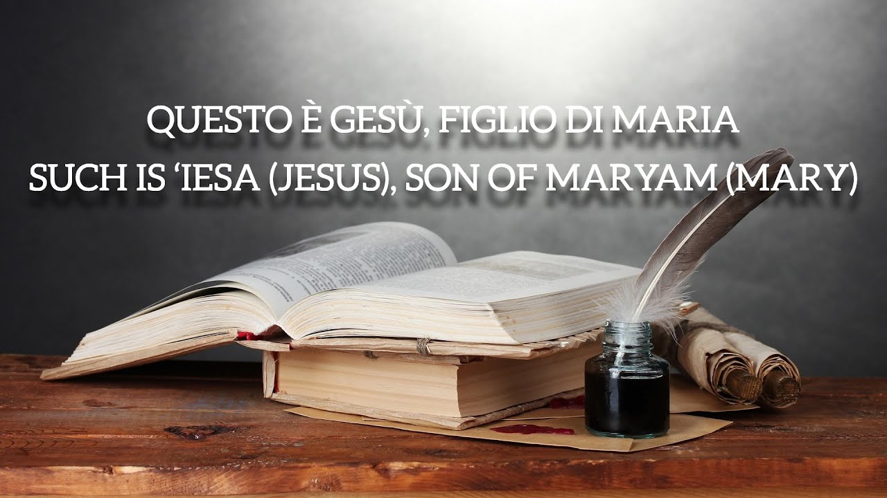 Questo è Gesù, figlio di Maria / Such is ‘Iesa (Jesus), son of Maryam ...