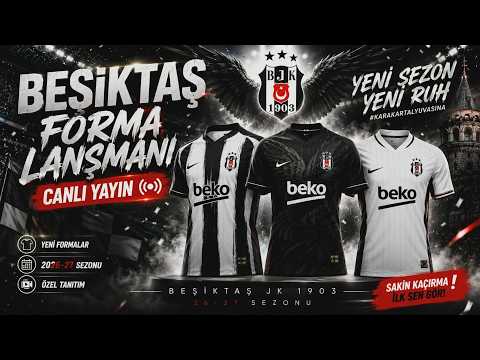 🔴 CANLI | 🦅 BEŞİKTAŞ FORMA LANSMANI 🔥 2026-27 Yeni Sezon Formaları Tanıtılıyor | BEŞİKTAŞ HABERLERİ