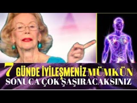 LOUISE HAY - 7 GÜNDE TÜM HASTALIKLARINIZI İYİLEŞTİRİN
