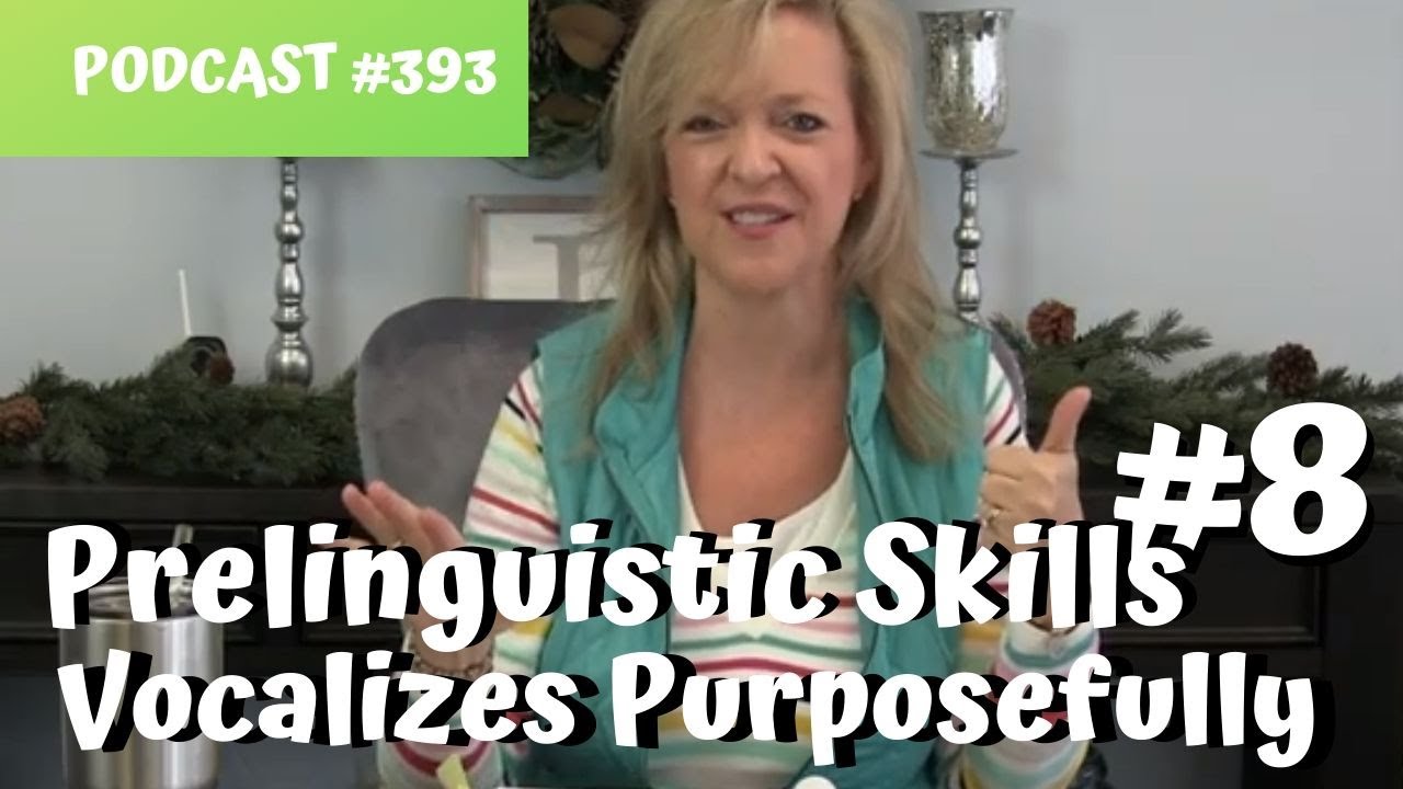 Prelinguistic Skill #8 Vocalizes Purposefully...teachmetotalk..Laura ...