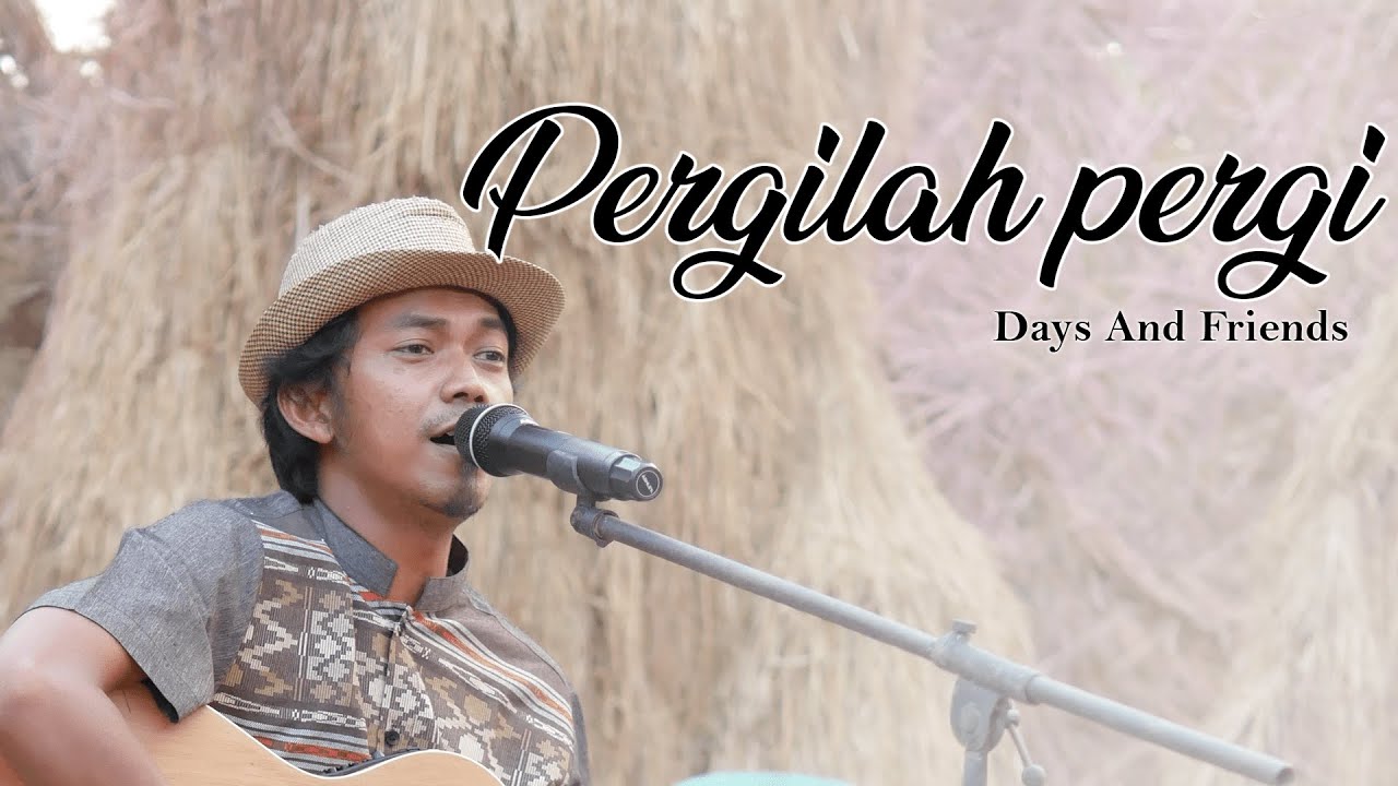 Days And Friends - Pergilah pergi - YouTube