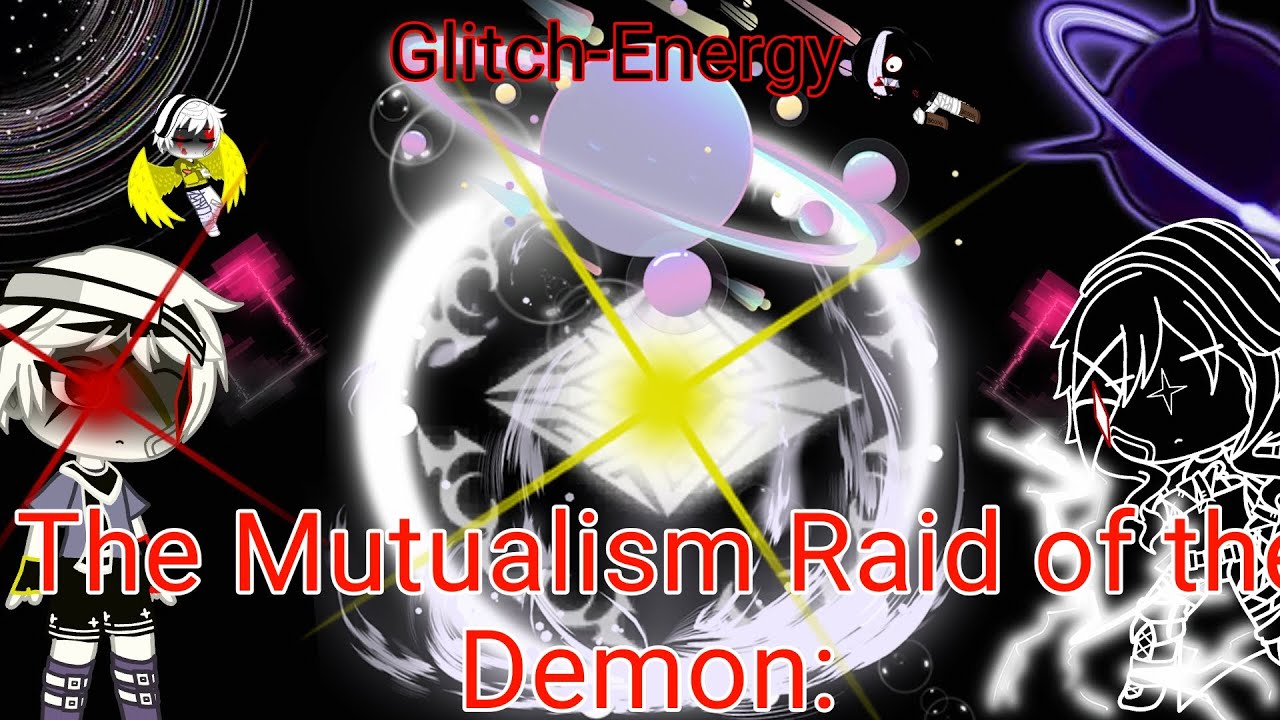The Mutalism Raid of the demon: Glitched-Energy (GP)@Friend_does_not ...