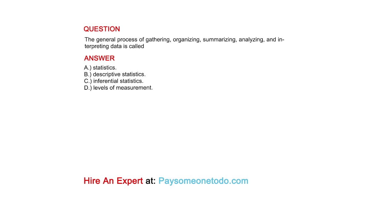 The general process of gathering, organizing, summarizing, analyzing ...