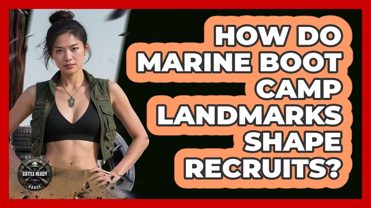 How Do Marine Boot Camp Landmarks Shape Recruits? - Battle Ready Force ...