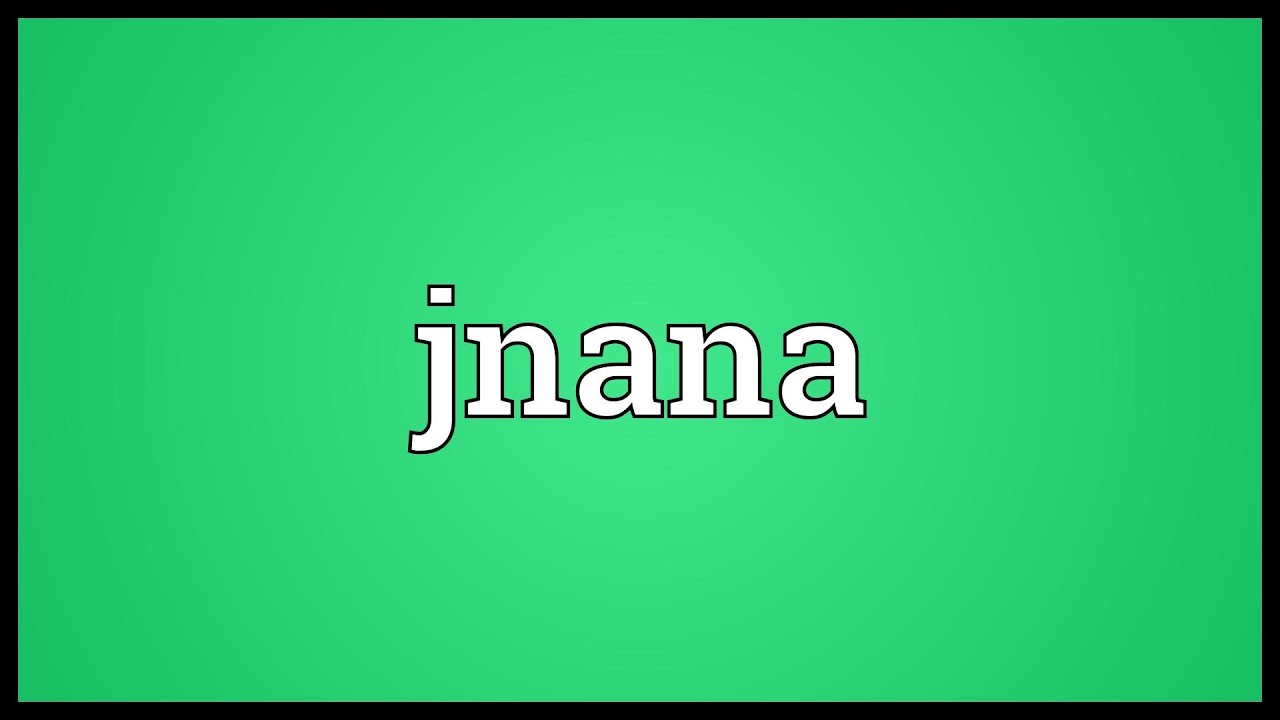 Jnana Meaning - YouTube
