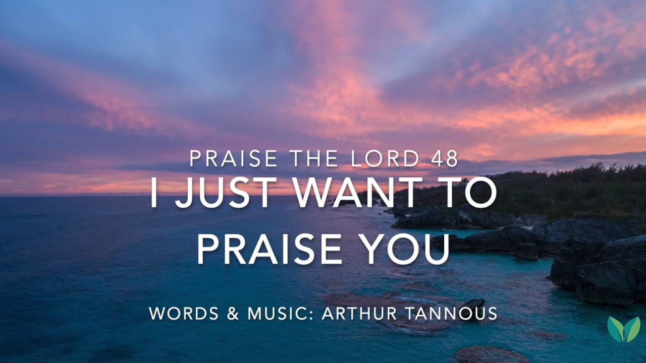 I Just Want to Praise You - PTL 48 - Lyric Video - YouTube