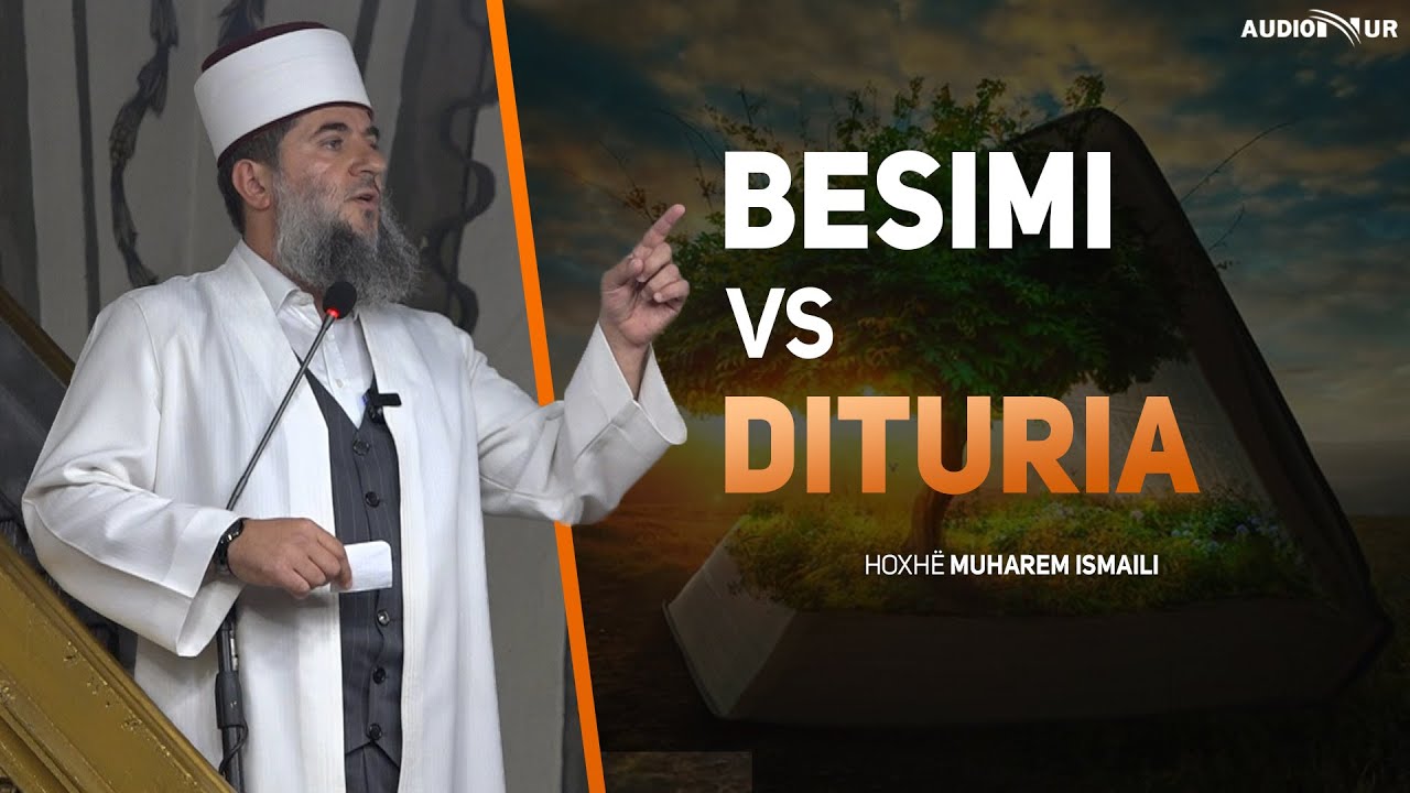 Besimi vs Dituria - Hoxhë Muharem Ismaili - Hutbe - YouTube