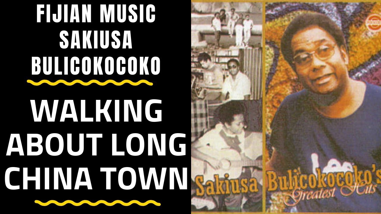 Fijian Musical Artist - WALKING ABOUT LONG CHINA TOWN - Sakiusa ...