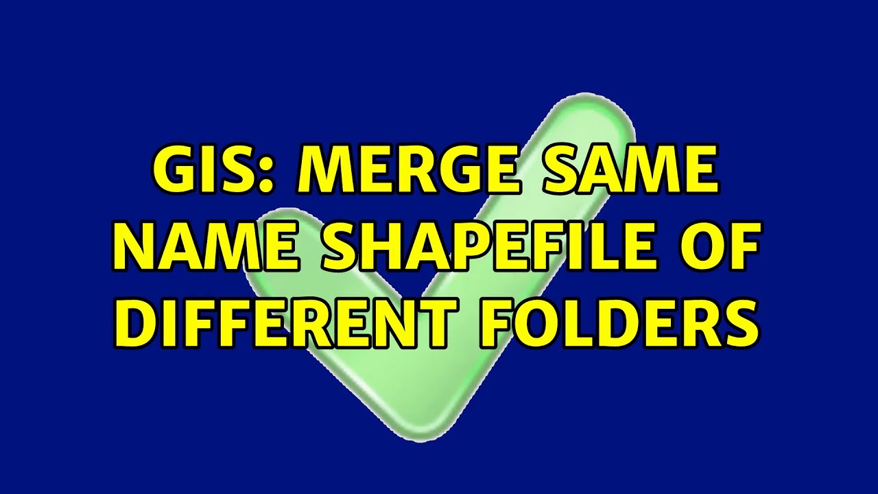 Gis Merge Same Name Shapefile Of Different Folders Youtube