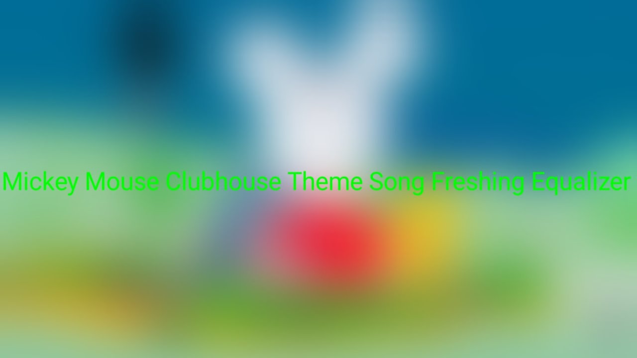 Mickey Mouse Clubhouse Theme Song Freshing Equalizer - YouTube