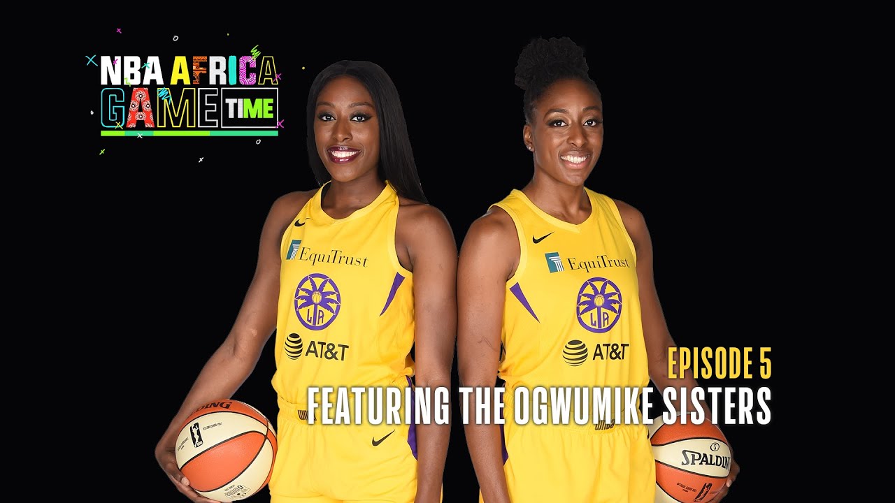 Episode 5 ft. The Ogwumike Sisters – NBA Africa Game Time (Virtual ...