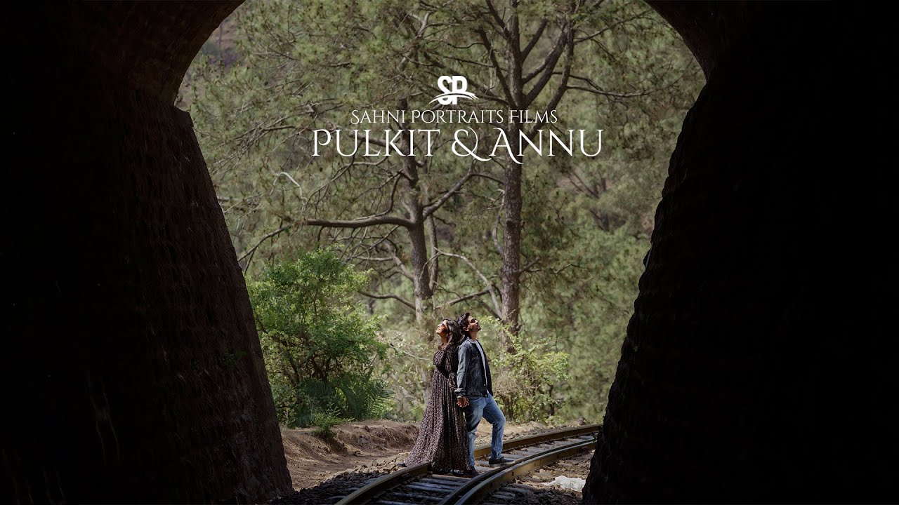 PRE WEDDING STORY 2022 | Pulkit & Annu | 4K | SAHNI PORTRAITS ...