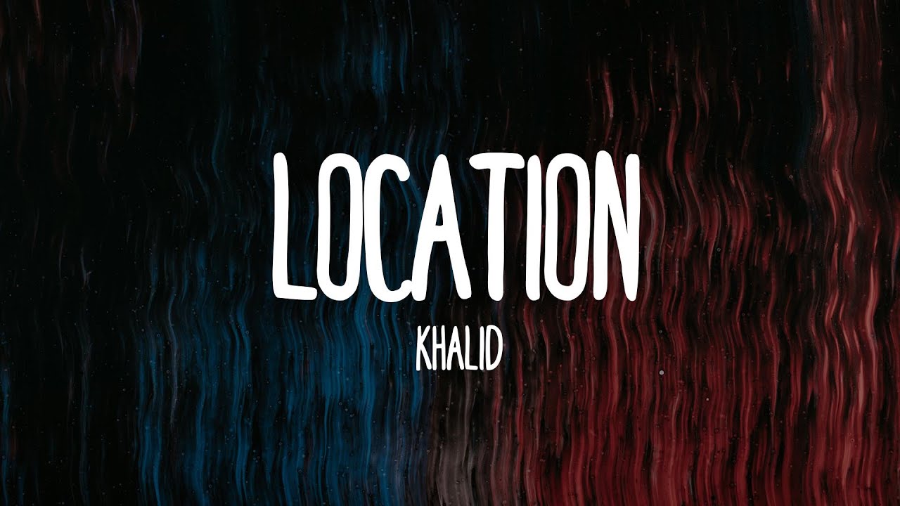 Khalid - Location (Lyrics) - YouTube