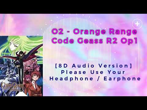 O2 - Orange Range [Code Geass R2 Op1] [8D Audio Version] - YouTube